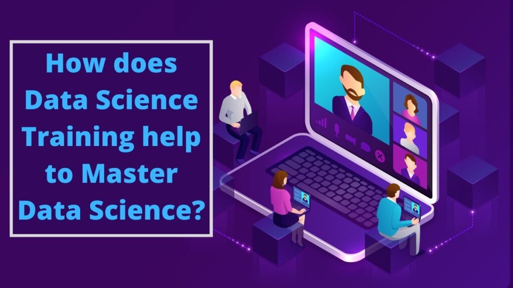 How does data science training help to master data science?